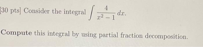 Solved [30 pts] Consider the integral ∫x2−14dx. Compute this | Chegg.com