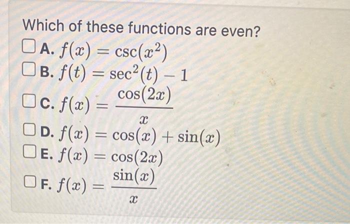 Solved Which of these functions are even? A. f(x)=csc(x2) B. | Chegg.com