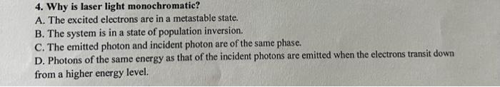 Solved 4. Why is laser light monochromatic? A. The excited | Chegg.com