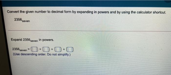 Solved Convert the given number to decimal form by expanding | Chegg.com