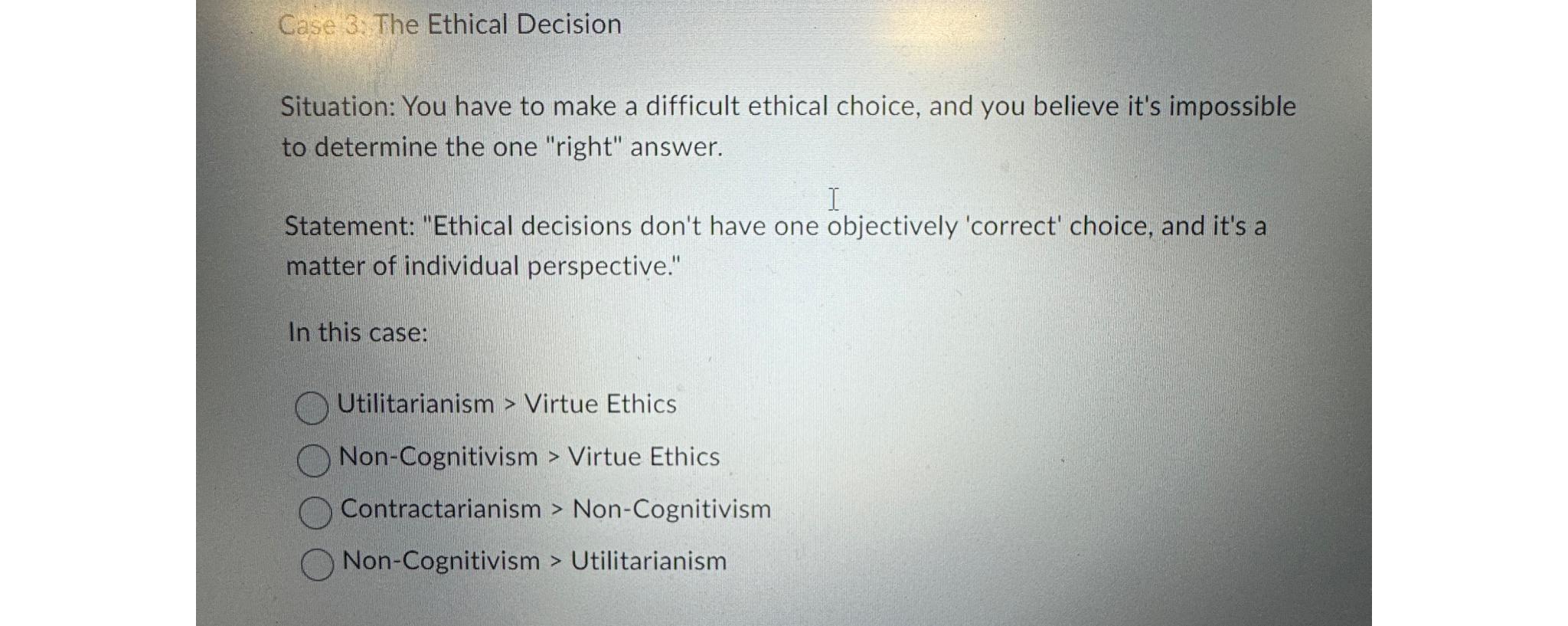 Solved Case 3: The Ethical DecisionSituation: You have to | Chegg.com
