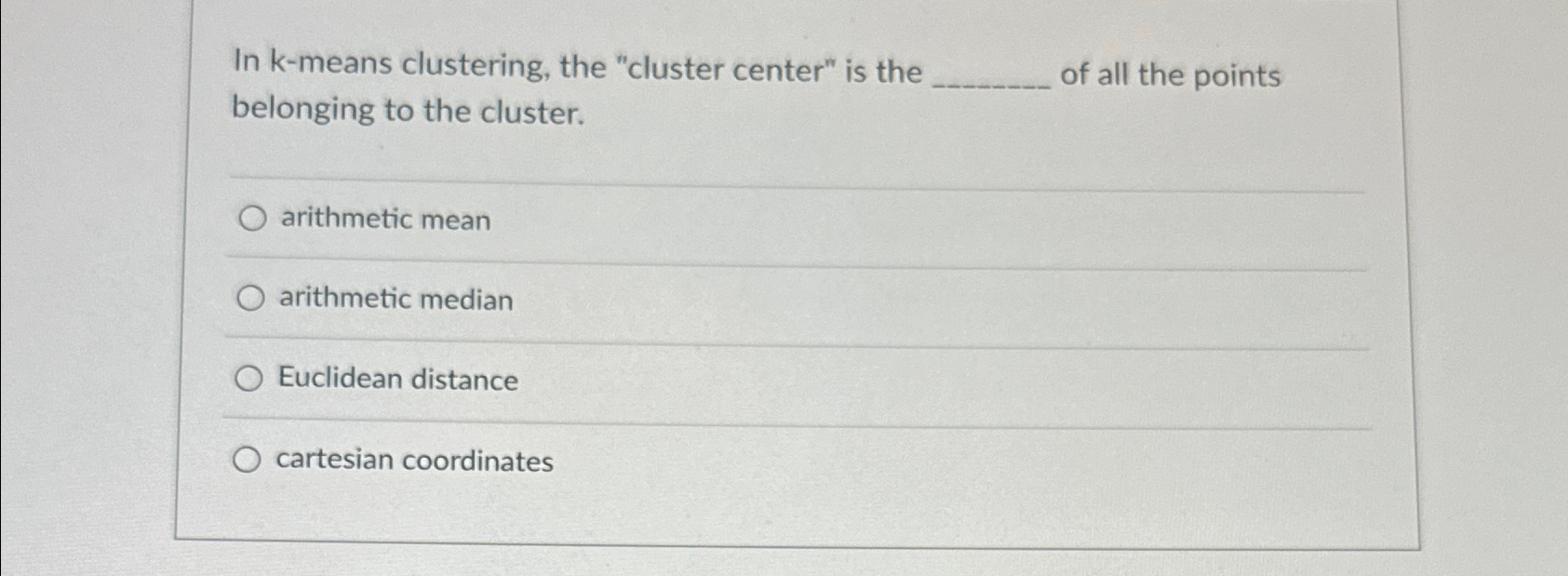 Solved In k-means clustering, the "cluster center" is the | Chegg.com