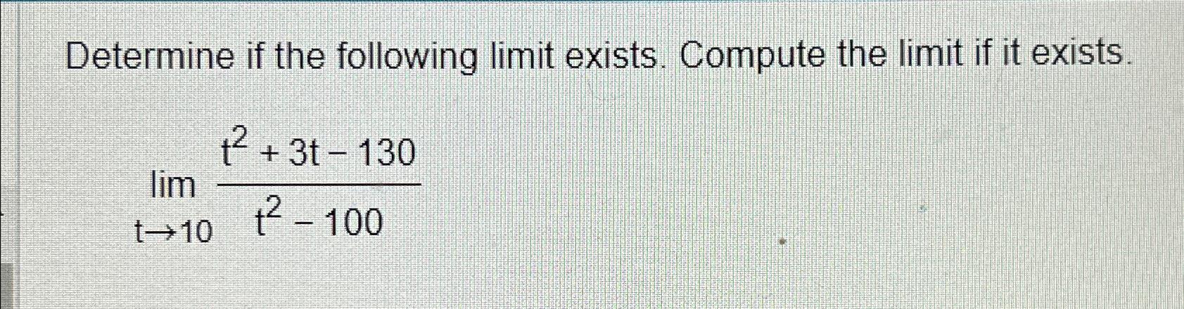 Solved Determine If The Following Limit Exists Compute The