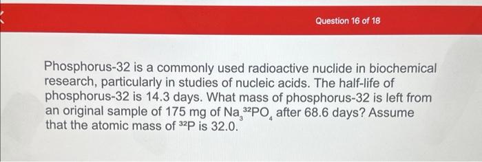 Solved Phosphorus-32 is a commonly used radioactive nuclide | Chegg.com