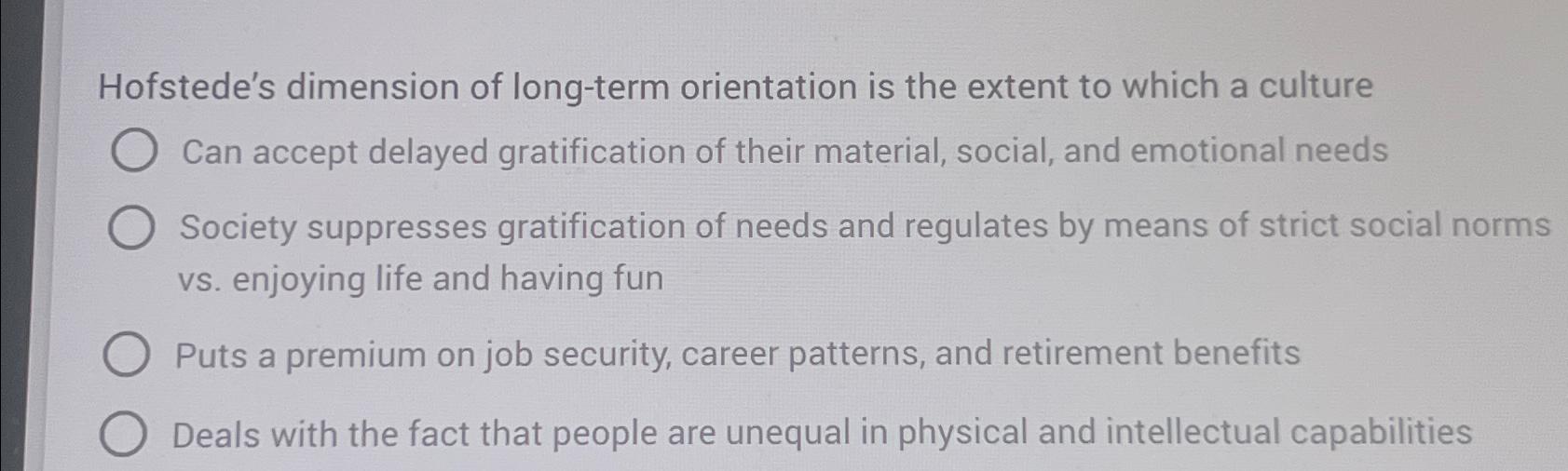 Solved Hofstede's dimension of long-term orientation is the | Chegg.com