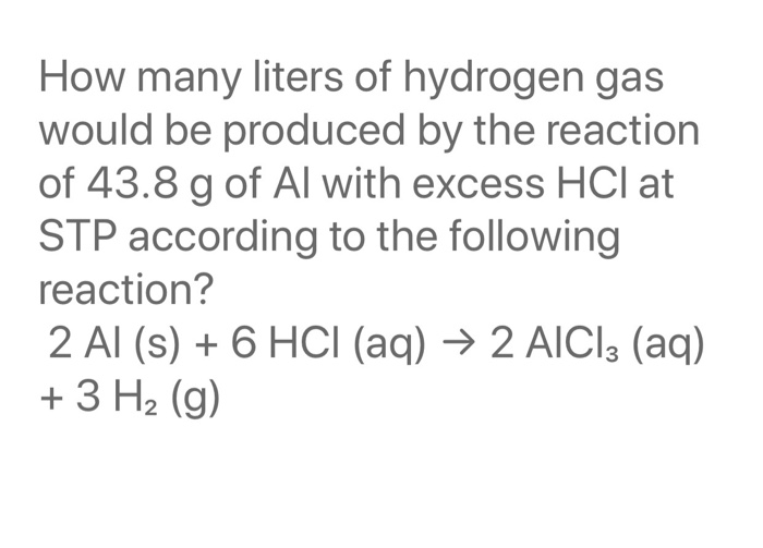 Solved How many liters of hydrogen gas would be produced by | Chegg.com