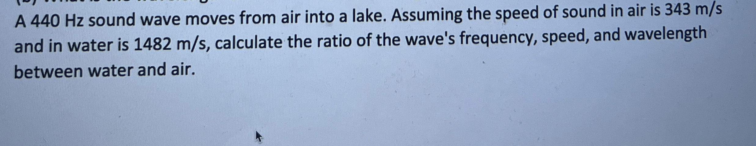 A 440 ﻿Hz sound wave moves from air into a lake. | Chegg.com