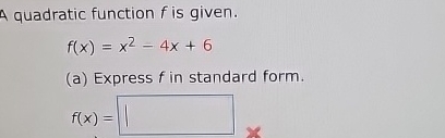 Solved A quadratic function f ﻿is given.f(x)=x2-4x+6(a) | Chegg.com