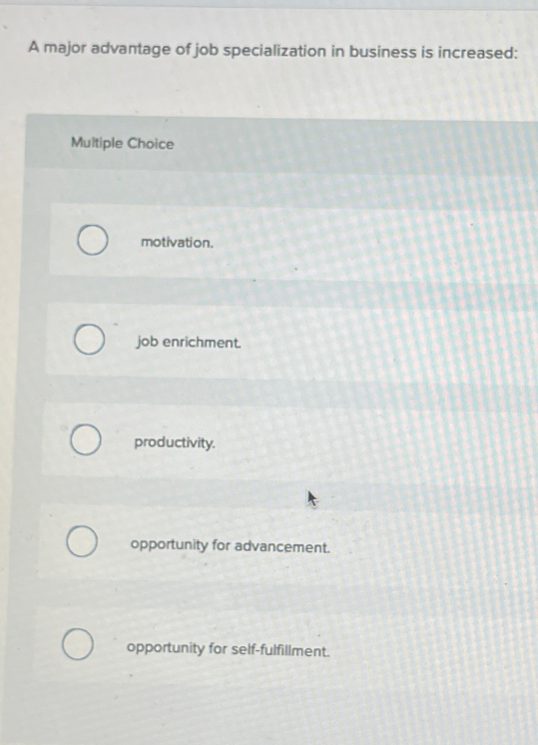 Solved A major advantage of job specialization in business | Chegg.com