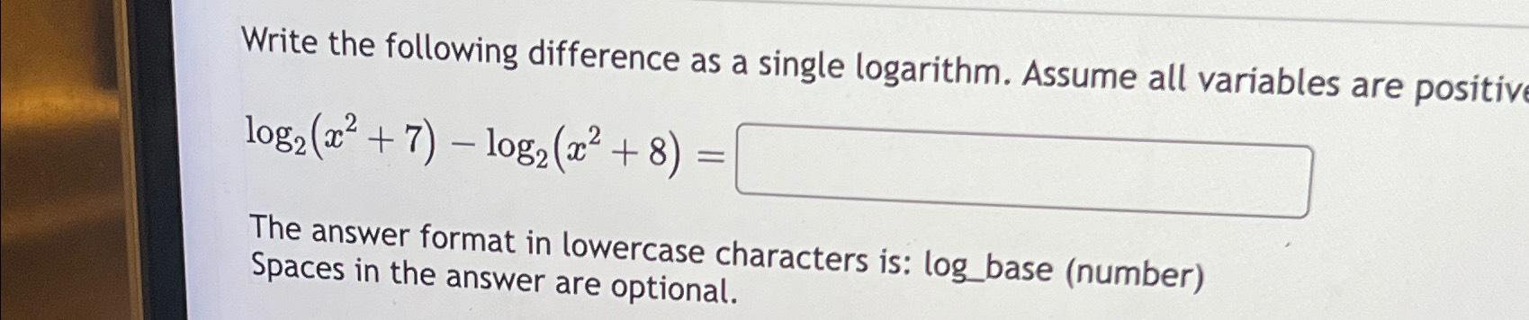 Solved Write the following difference as a single logarithm. | Chegg.com