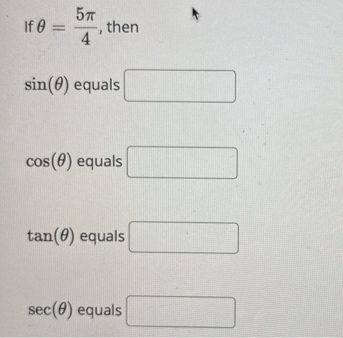 Solved If = 57 4 then sin(0) equals cos(O) equals tan(0) | Chegg.com