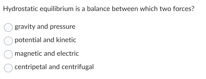 Solved Hydrostatic equilibrium is a balance between which | Chegg.com