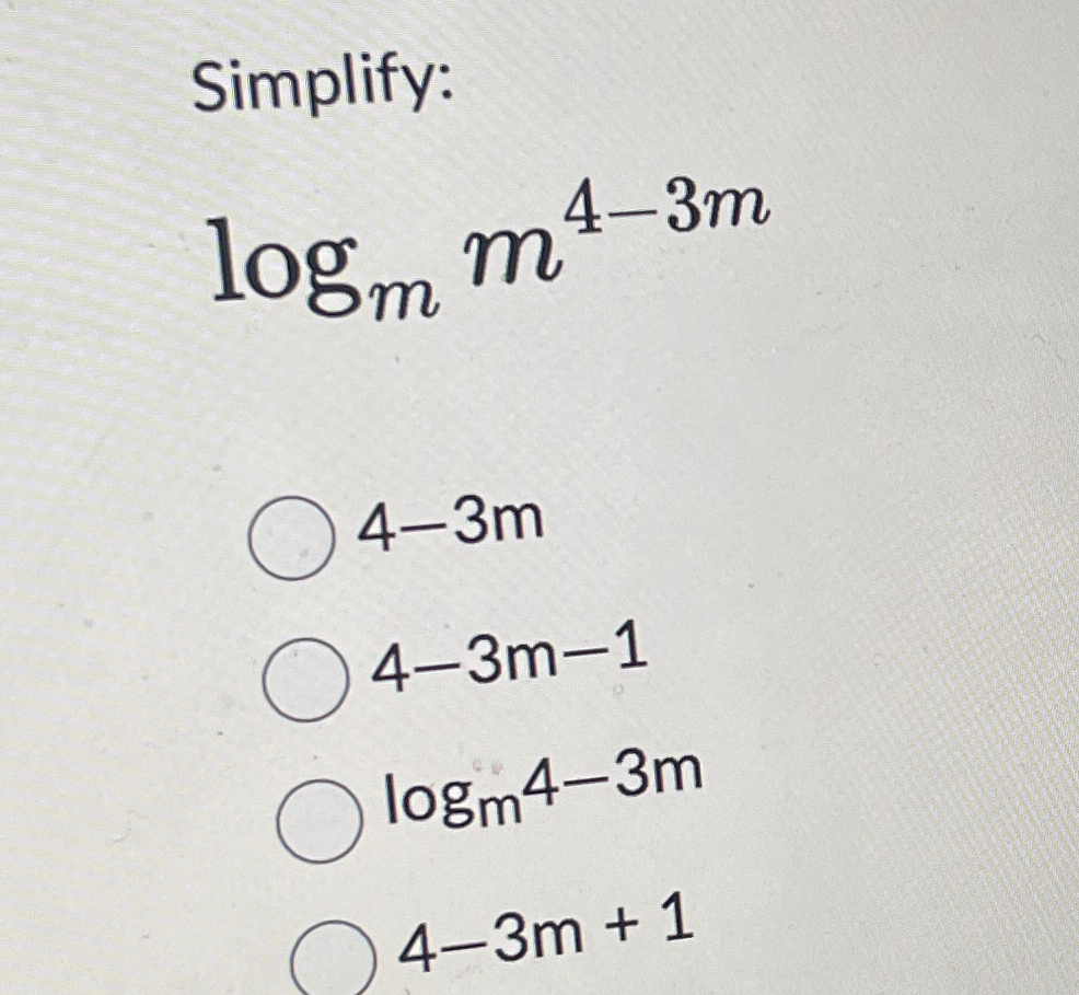 Solved Simplify:logmm4-3m4-3m4-3m-1logm4-3m4-3m+14-3m4-3m-1l | Chegg.com