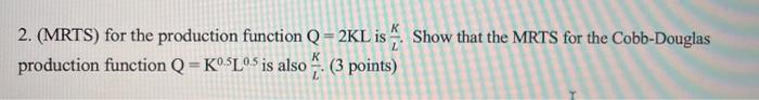 Solved 2. (MRTS) for the production function Q = 2KL is Show | Chegg.com