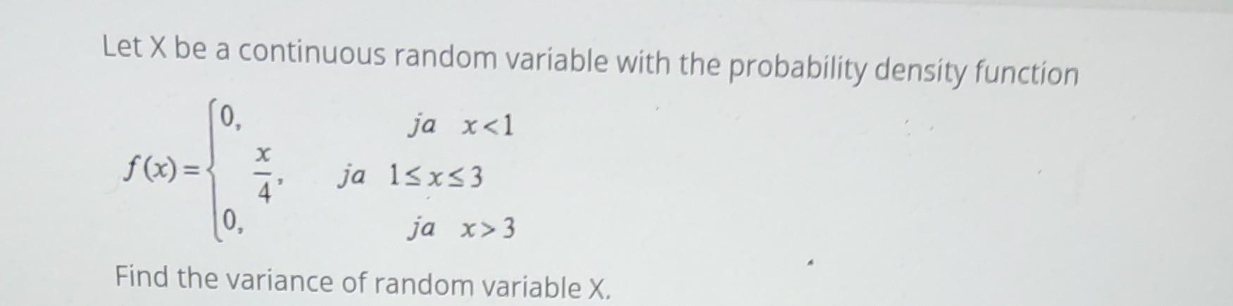 Solved Let X be a continuous random variable with the | Chegg.com