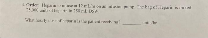 Solved 4. Order: Heparin to infuse at 12 mL/hr on an | Chegg.com