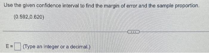 Solved Use the given confidence interval to find the margin | Chegg.com