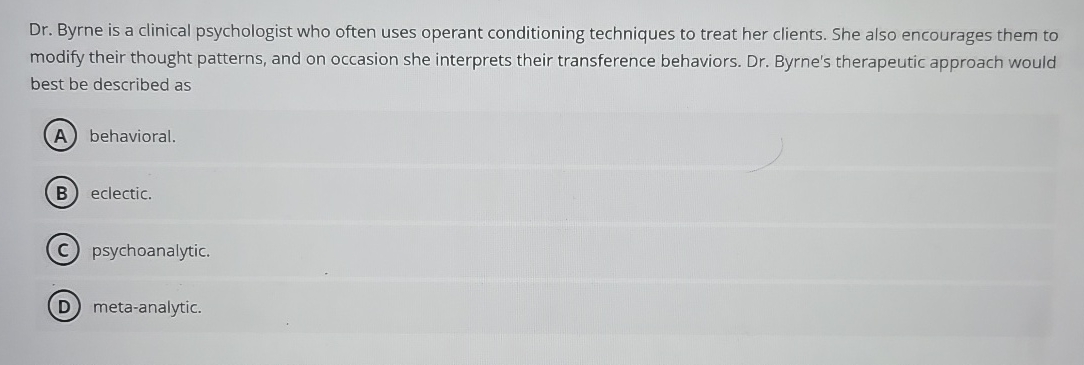Solved Dr. ﻿Byrne is a clinical psychologist who often uses | Chegg.com