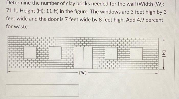 Solved Determine the number of clay bricks needed for the | Chegg.com