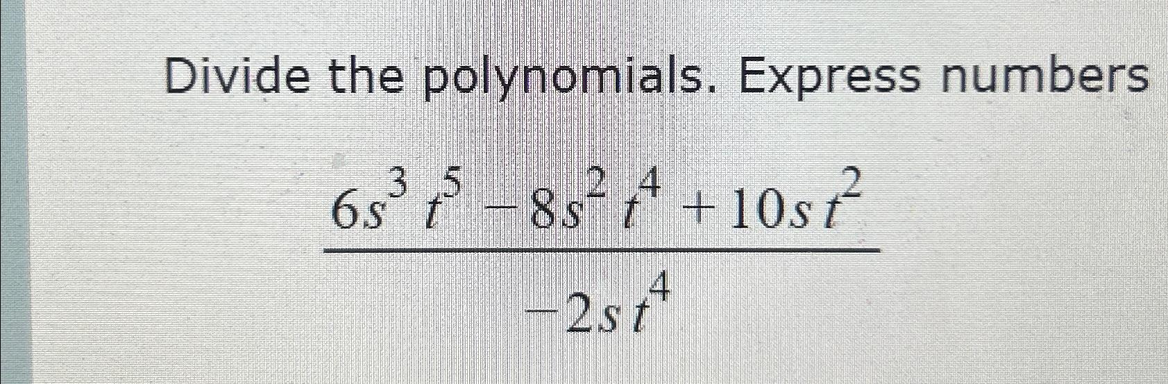 Solved Divide the polynomials. Express | Chegg.com