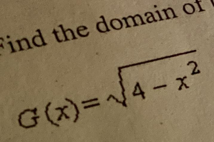 Solved ind the domain ofG(x)=4-x22 | Chegg.com Solved ind the domain ofG(x)=4-x22 | Chegg.com