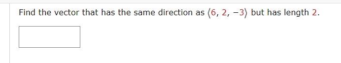 Solved Find the vector that has the same direction as (6, 2, | Chegg.com