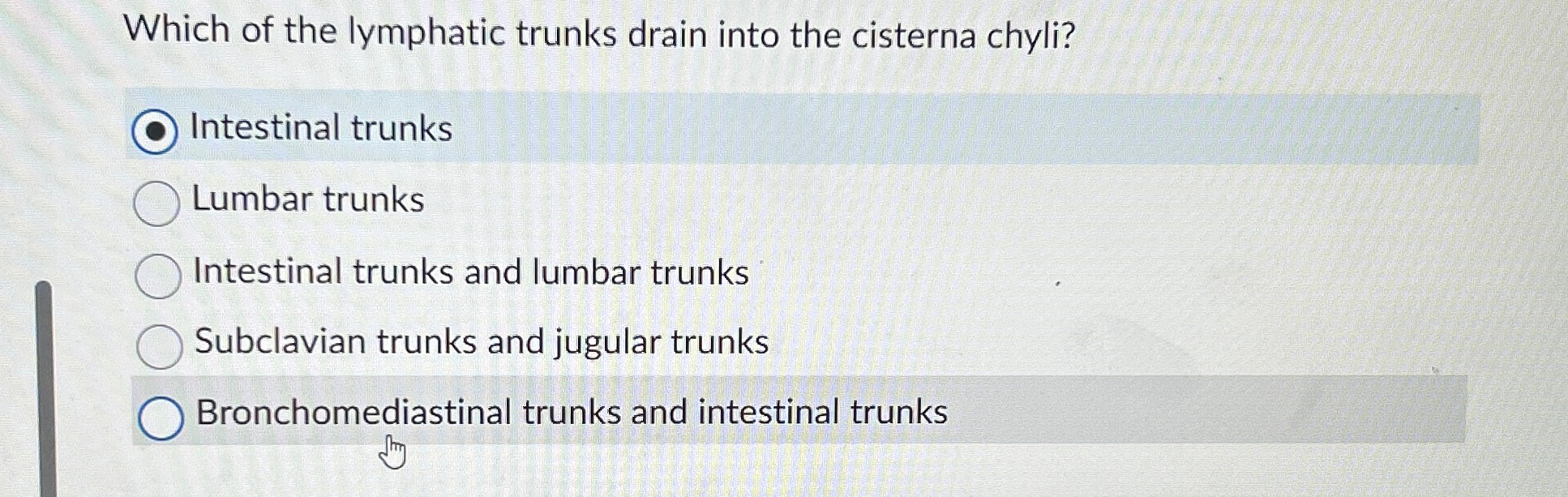 Solved Which of the lymphatic trunks drain into the cisterna | Chegg.com