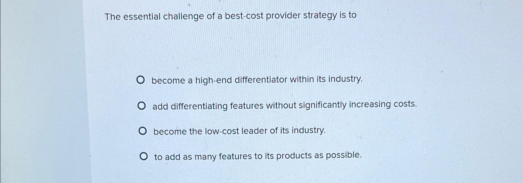 Solved The essential challenge of a best-cost provider | Chegg.com