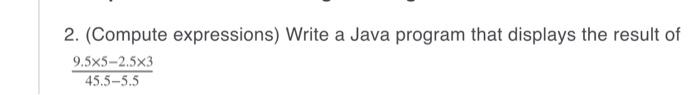 Solved 2. (Compute expressions) Write a Java program that | Chegg.com