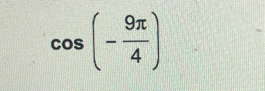 Solved cos(-9π4) | Chegg.com