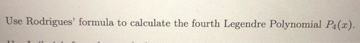 Solved Use Rodrigues' formula to calculate the fourth | Chegg.com