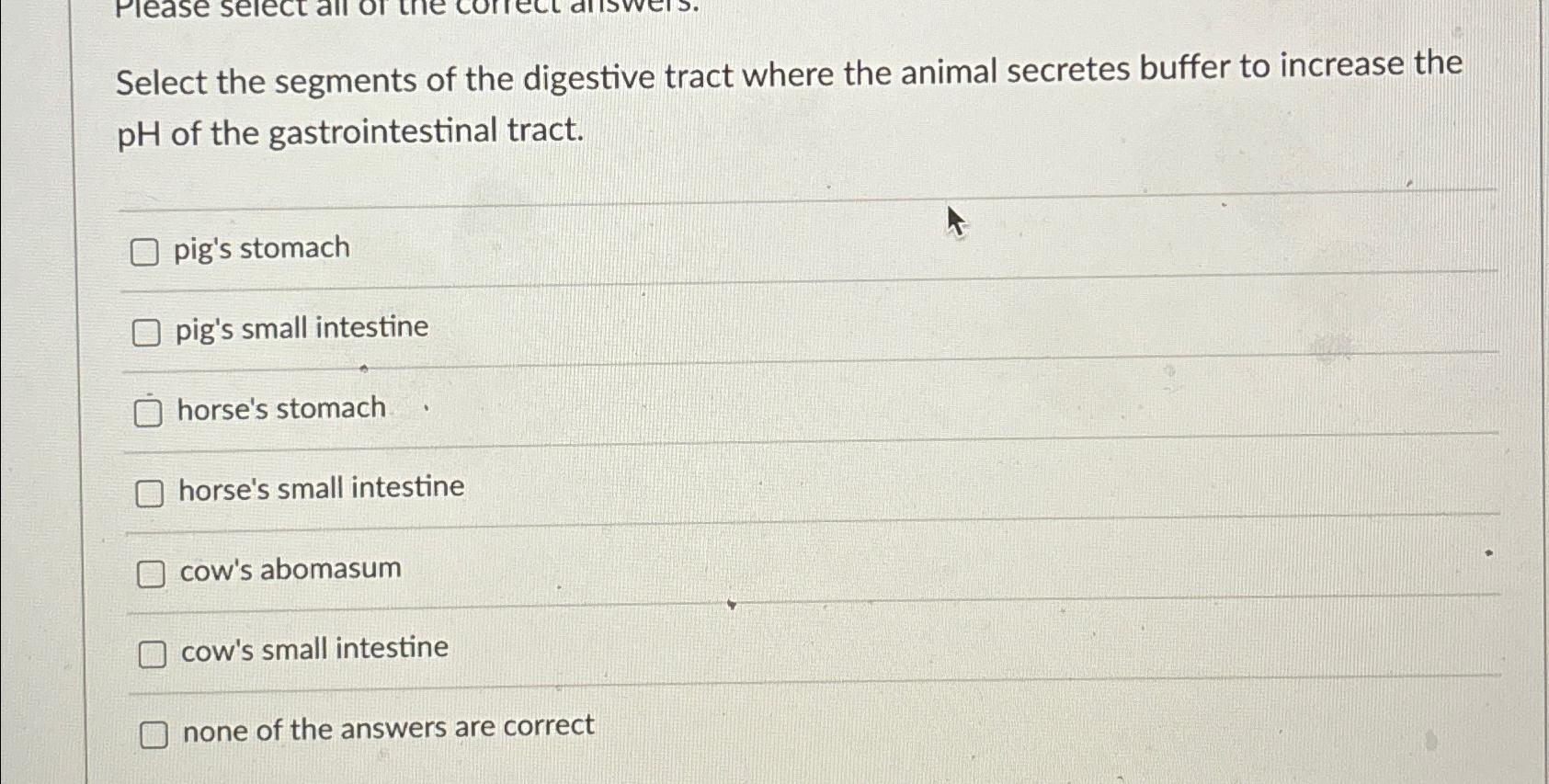 Solved Select the segments of the digestive tract where the | Chegg.com