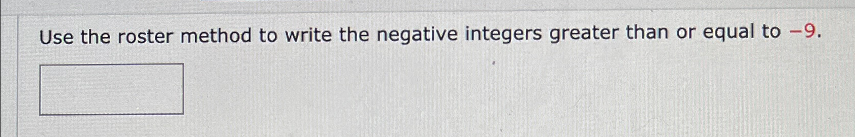 Solved Use the roster method to write the negative integers | Chegg.com