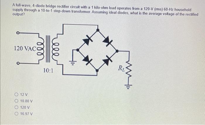 Solved A full-wave, 4-diode bridge rectifier circuit with a | Chegg.com