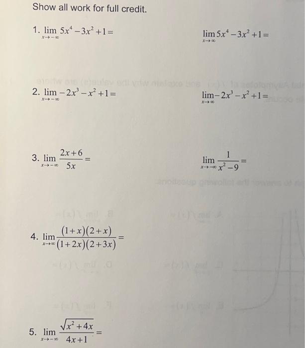 Solved Show all work for full credit. 1. limx→−∞5x4−3x2+1= | Chegg.com