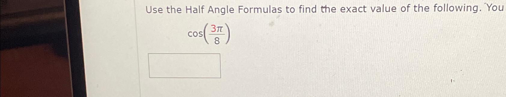 Solved Use the Half Angle Formulas to find the exact value | Chegg.com