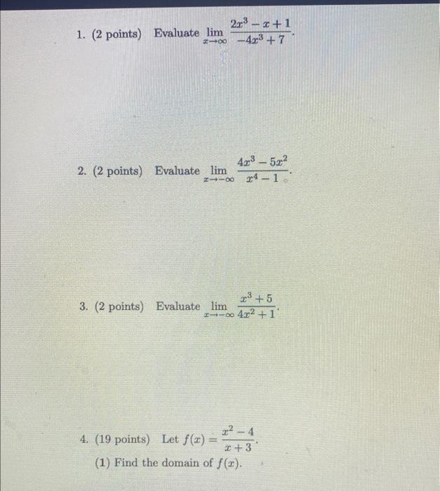 Solved 1. (2 points) Evaluate limx→∞−4x3+72x3−x+1. 2. (2 | Chegg.com Solved 1. (2 points) Evaluate limx→∞−4x3+72x3−x+1. 2. (2 | Chegg.com