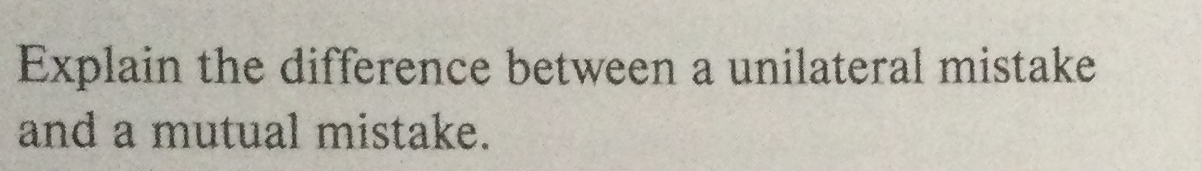 Solved Explain the difference between a unilateral mistake | Chegg.com