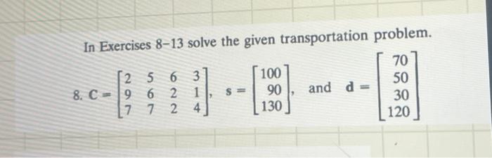 Solved In Exercises 8-13 solve the given transportation | Chegg.com