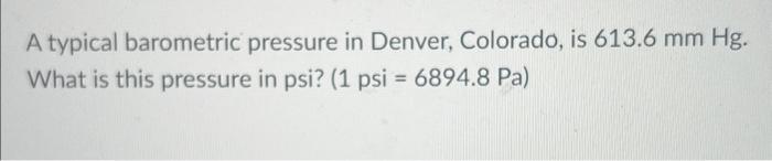 Solved A typical barometric pressure in Denver, Colorado, is | Chegg.com