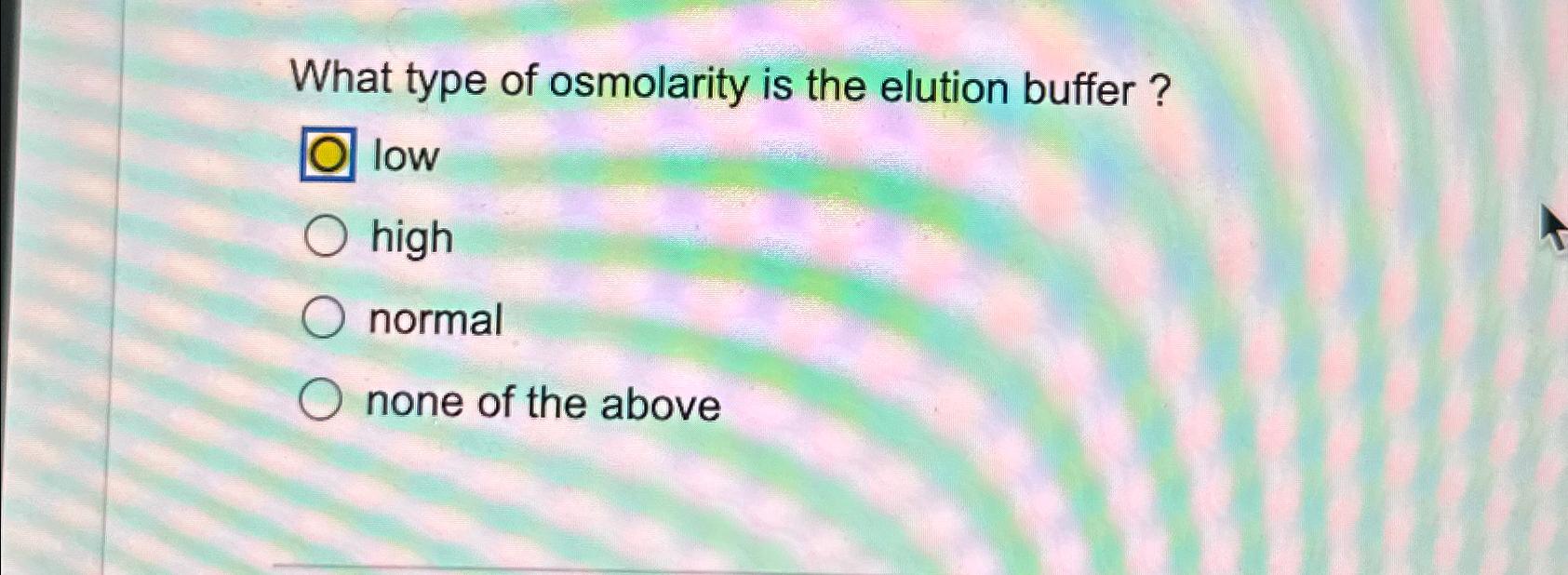 Solved What type of osmolarity is the elution | Chegg.com