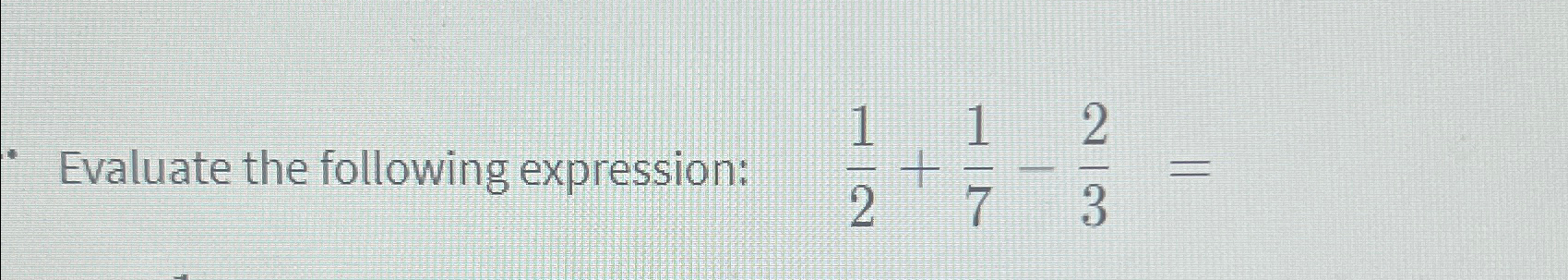Solved Evaluate the following expression: 12+17-23= | Chegg.com
