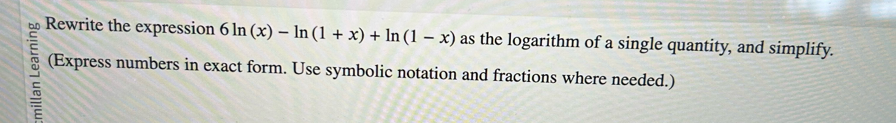 Solved Rewrite the expression 6ln(x)-ln(1+x)+ln(1-x) ﻿as the | Chegg.com