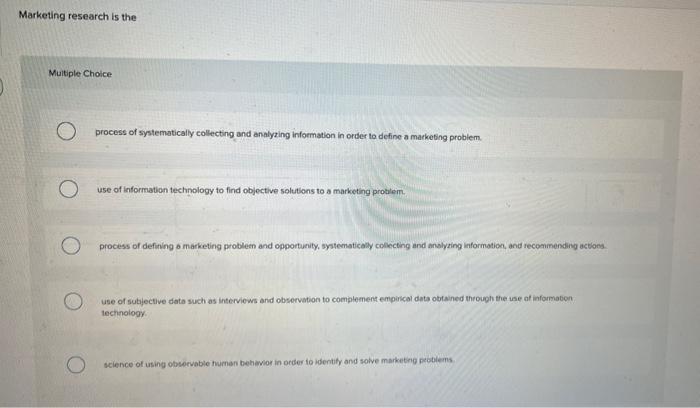Solved Marketing research is the Multiple Choice process of | Chegg.com