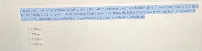 Solved You and your friend are playing motorized catapult | Chegg.com