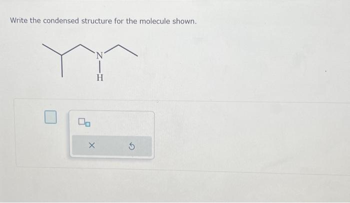 Solved Write the condensed structure for the molecule shown. | Chegg.com