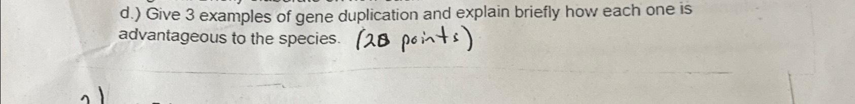 Solved d.) ﻿Give 3 ﻿examples of gene duplication and explain | Chegg.com