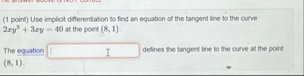 Solved (1 ﻿point) ﻿Use implicit differentiation to find the | Chegg.com