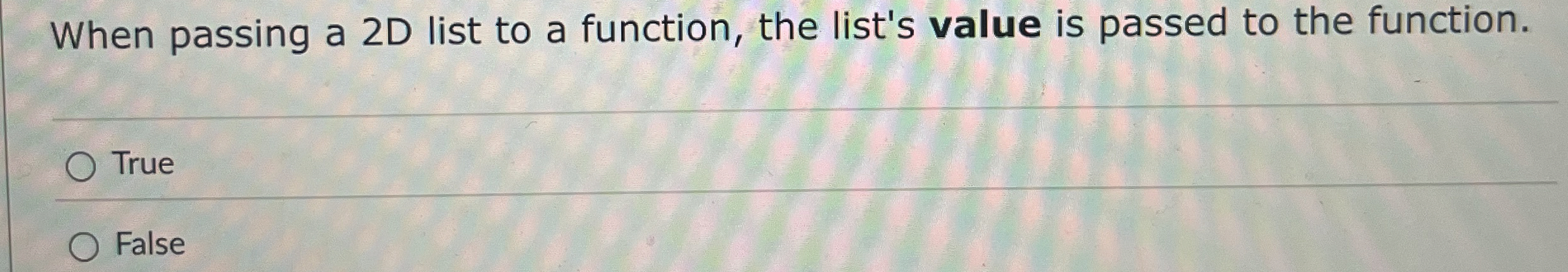 Solved When passing a 2D list to a function, the list's | Chegg.com