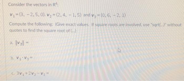 Solved Consider the vectors in R4 v1=(3, -2,5,0), v2=(2, 4, | Chegg.com